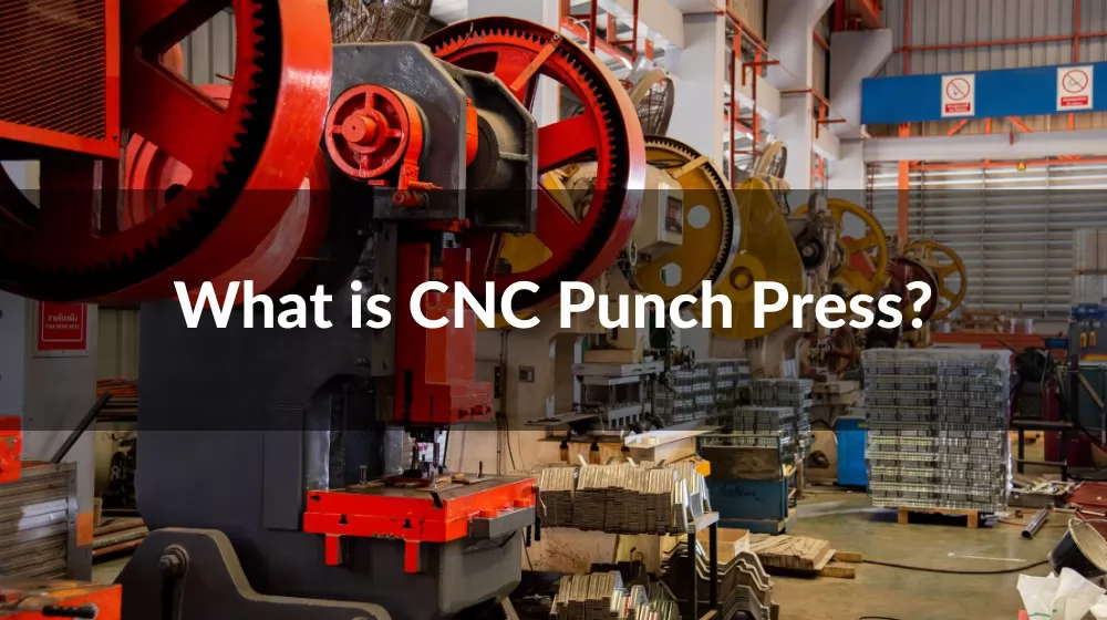 What is CNC Punch Press